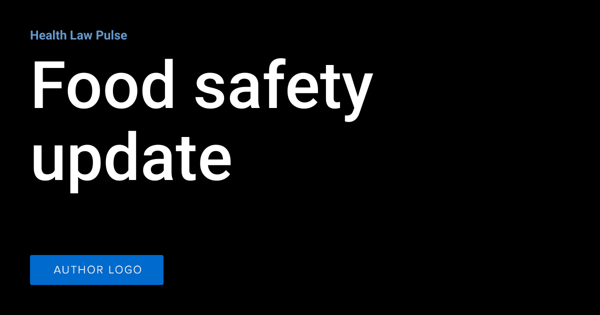 Food safety update | Health Law Pulse