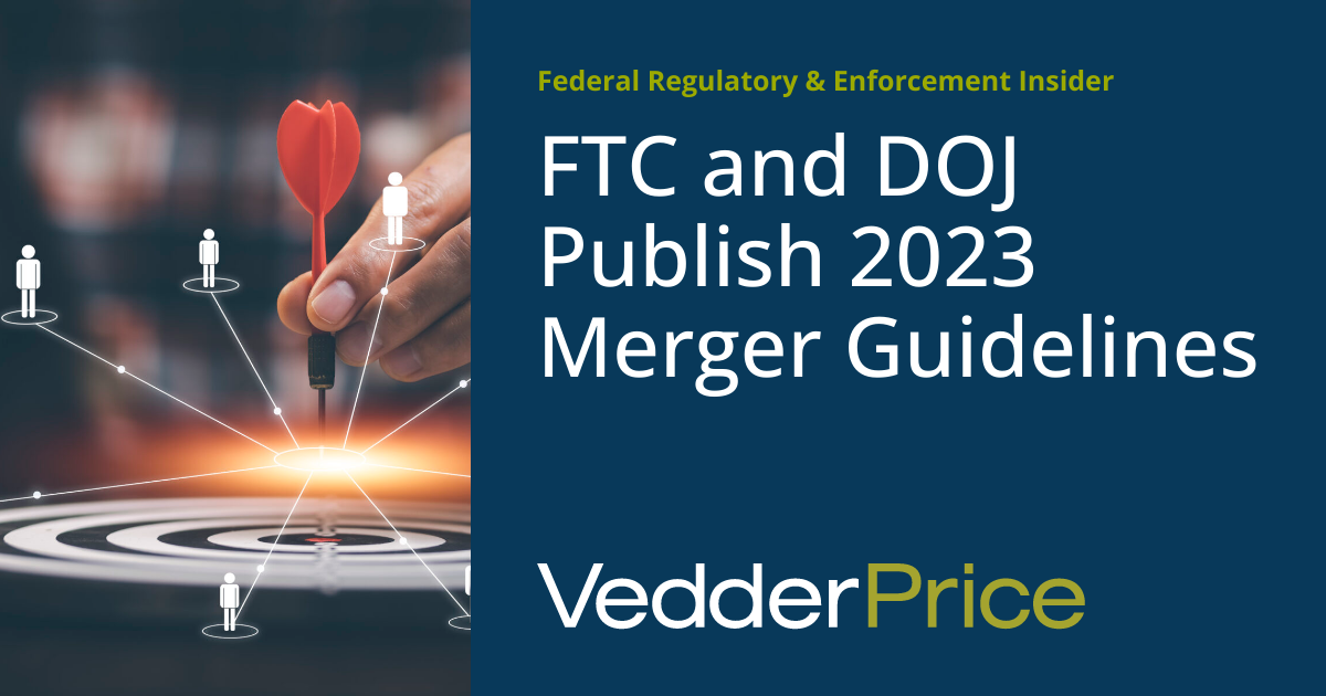 FTC and DOJ Publish 2023 Merger Guidelines | Federal Regulatory ...