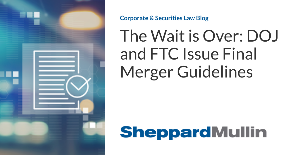 The Wait is Over: DOJ and FTC Issue Final Merger Guidelines | Corporate ...