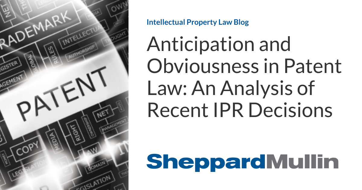Anticipation and Obviousness in Patent Law: An Analysis of Recent IPR ...