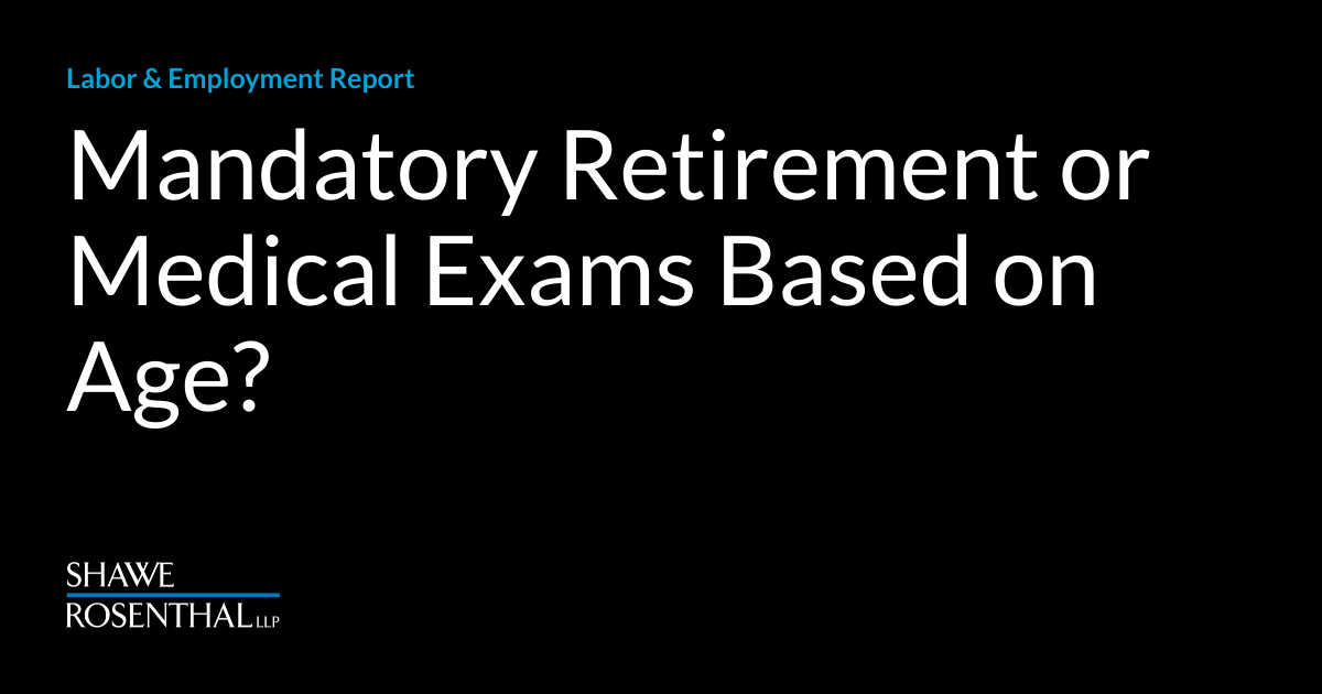 Mandatory Retirement or Medical Exams Based on Age? | Labor ...