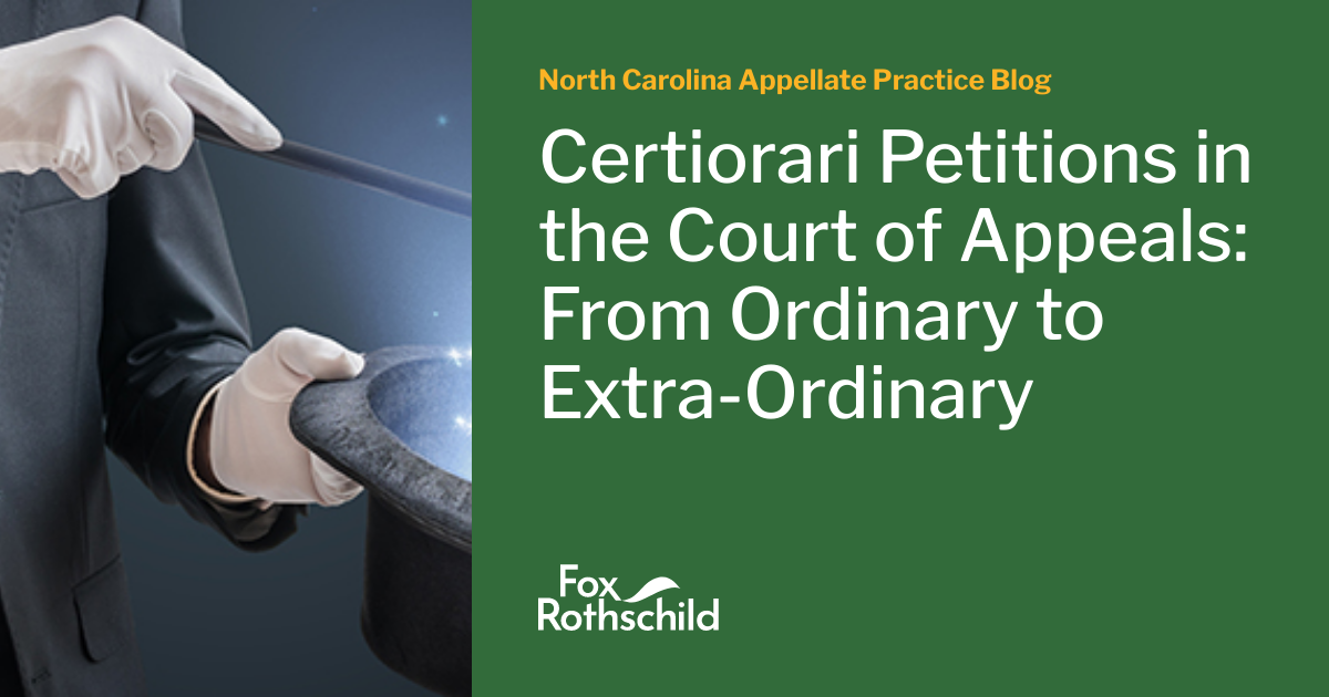 Certiorari Petitions in the Court of Appeals: From Ordinary to Extra-Ordinary | North Carolina ...