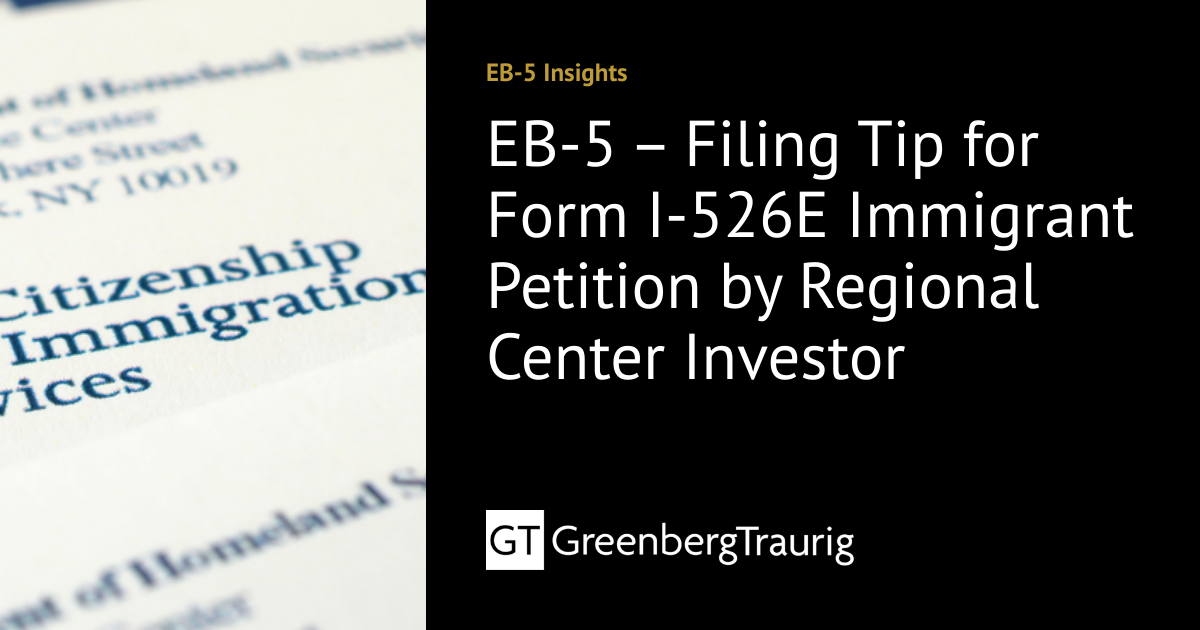 EB-5 – Filing Tip for Form I-526E Immigrant Petition by Regional Center Investor | EB-5 Insights