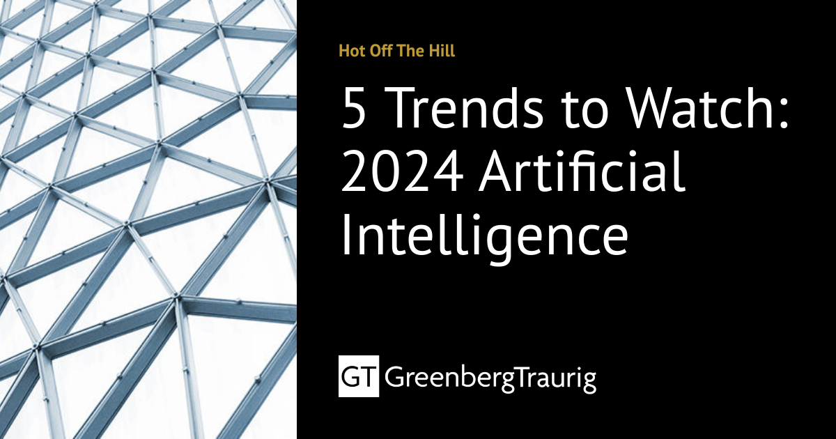 5 Trends to Watch: 2024 Artificial Intelligence | Hot Off The Hill