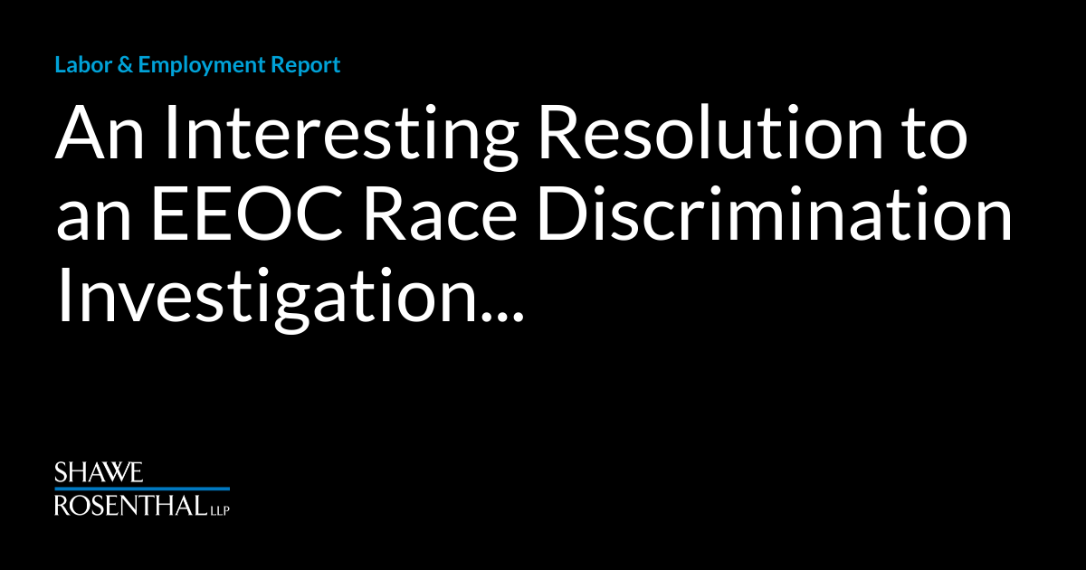 An Interesting Resolution to an EEOC Race Discrimination Investigation ...