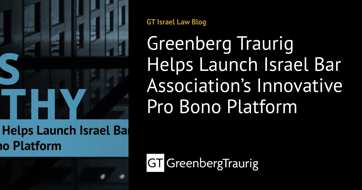 Greenberg Traurig Helps Launch Israel Bar Association’s Innovative Pro ...
