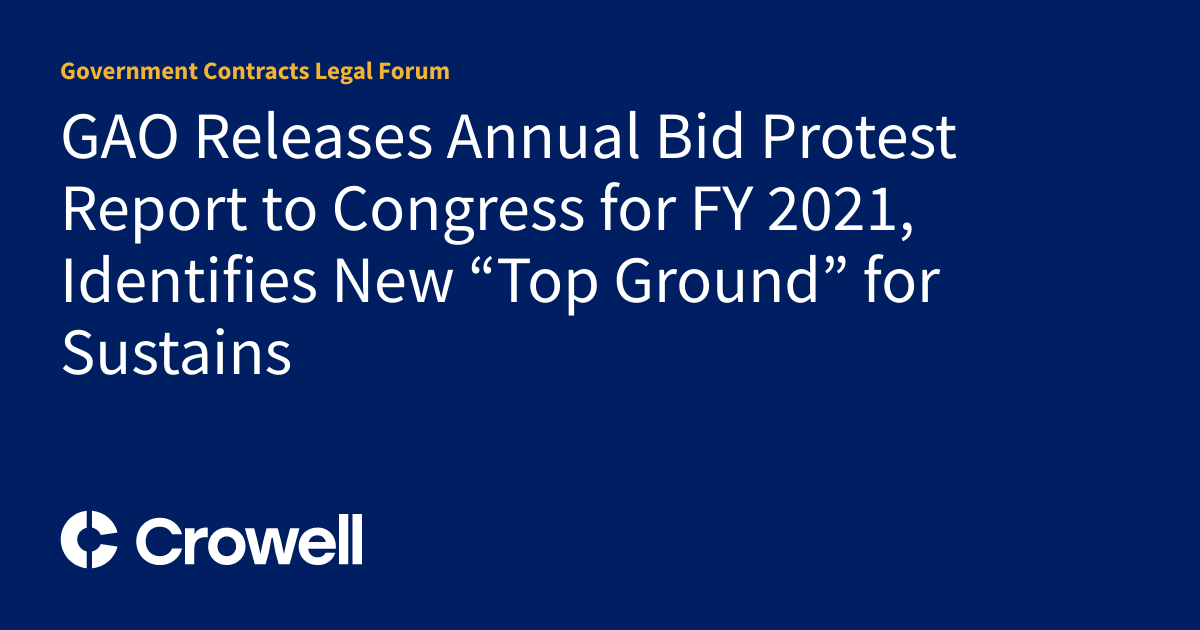 GAO Releases Annual Bid Protest Report to Congress for FY 2021 ...