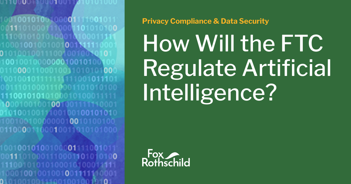 How Will the FTC Regulate Artificial Intelligence? | Privacy Compliance ...
