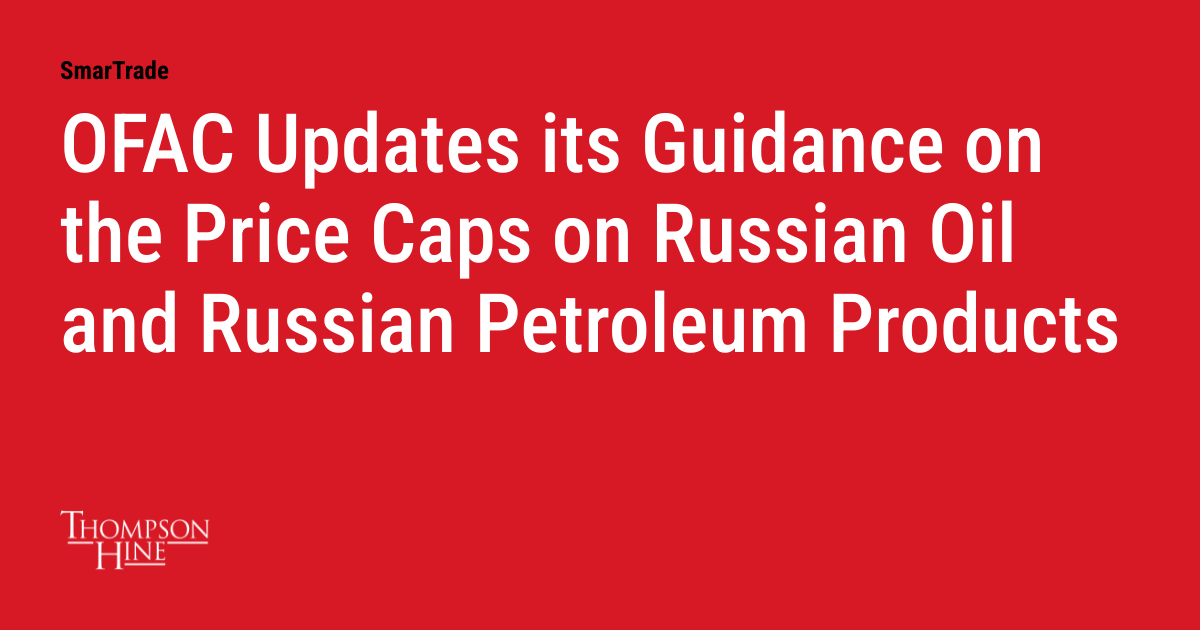 OFAC Updates its Guidance on the Price Caps on Russian Oil and Russian ...