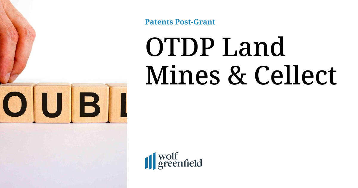 OTDP Land Mines & Cellect | Patents Post-Grant