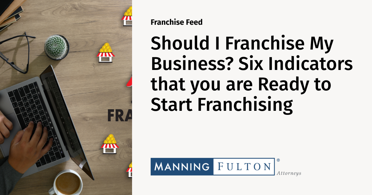 Should I Franchise My Business? Six Indicators that you are Ready to ...