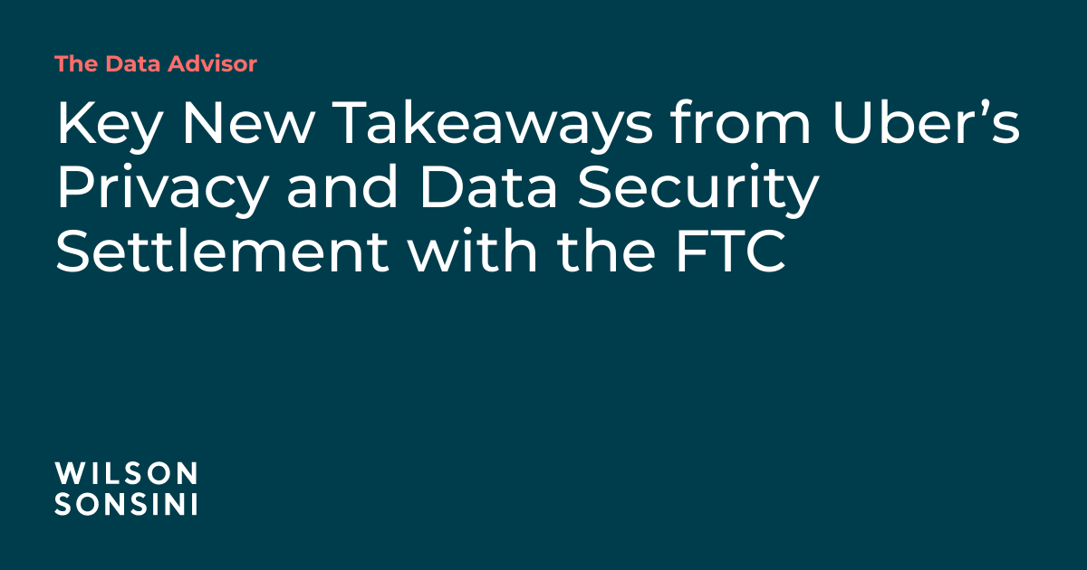 Key New Takeaways from Uber’s Privacy and Data Security Settlement with ...