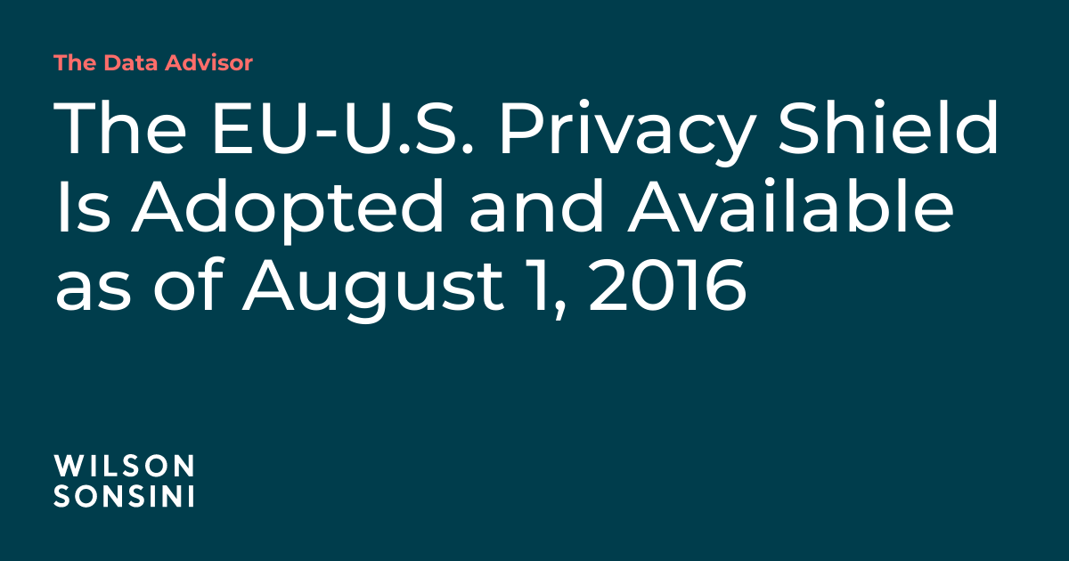 The EU-U.S. Privacy Shield Is Adopted and Available as of August 1 ...