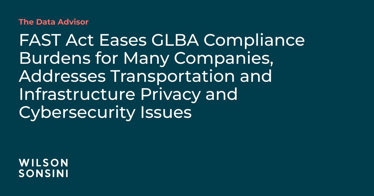 FAST Act Eases GLBA Compliance Burdens for Many Companies, Addresses ...