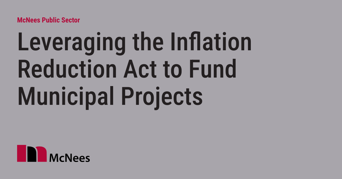 Leveraging the Inflation Reduction Act to Fund Municipal Projects ...