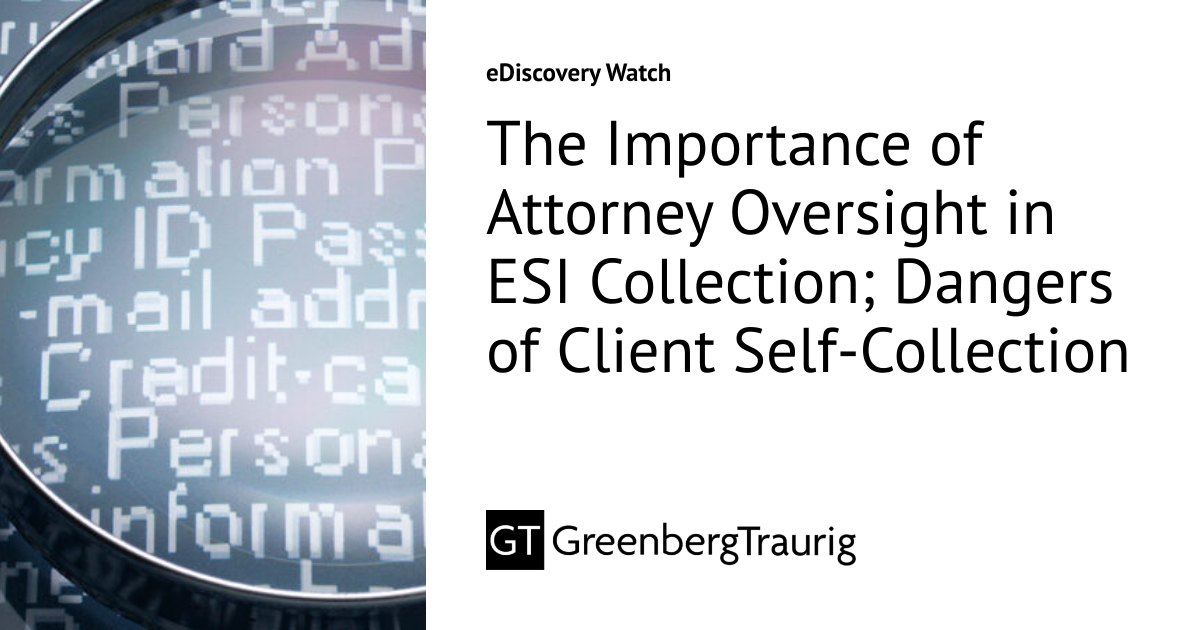 The Importance Of Attorney Oversight In Esi Collection Dangers Of