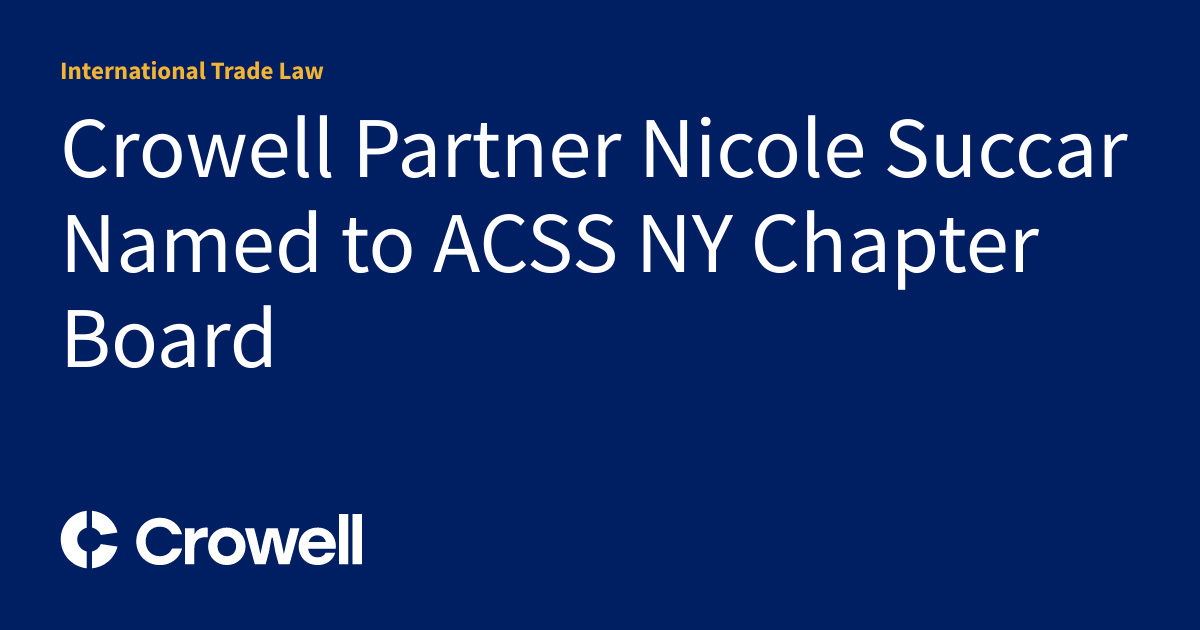 Crowell Partner Nicole Succar Named to ACSS NY Chapter Board ...