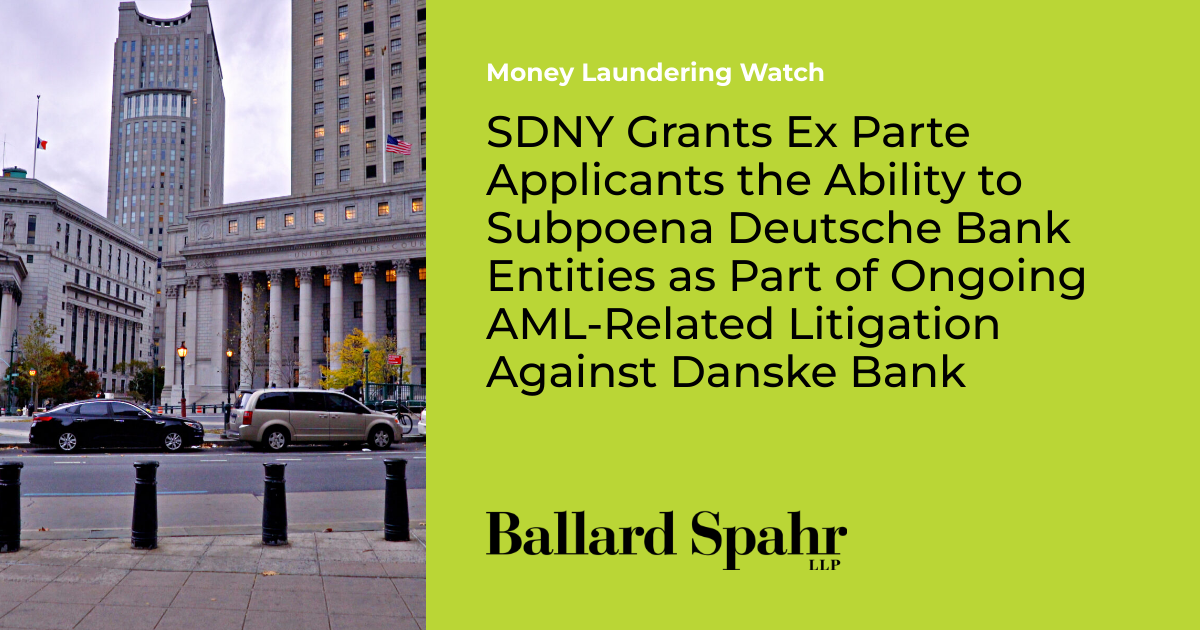 SDNY Grants Ex Parte Applicants the Ability to Subpoena Deutsche Bank ...