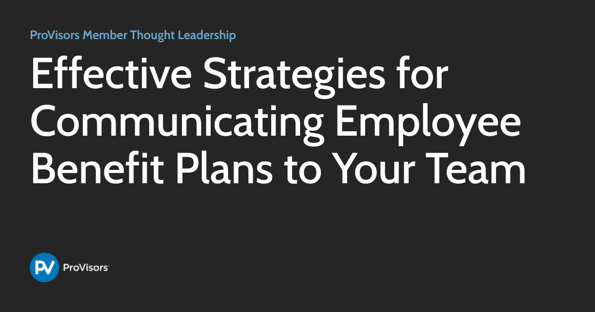 Effective Strategies for Communicating Employee Benefit Plans to Your ...