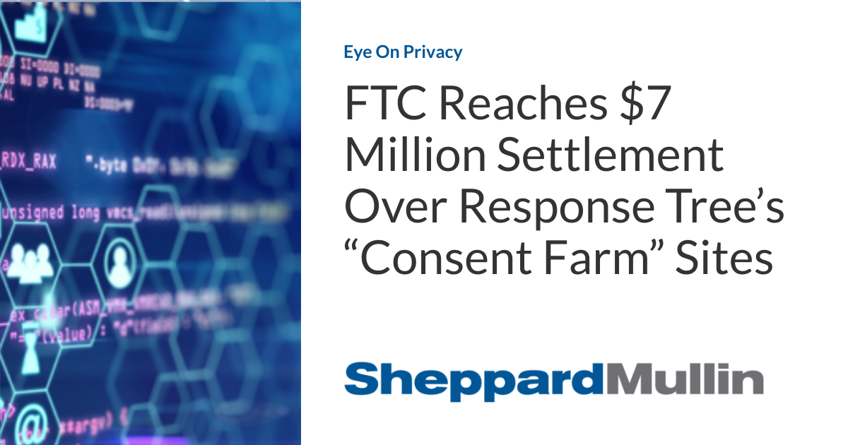 FTC Reaches $7 Million Settlement Over Response Tree’s “Consent Farm ...