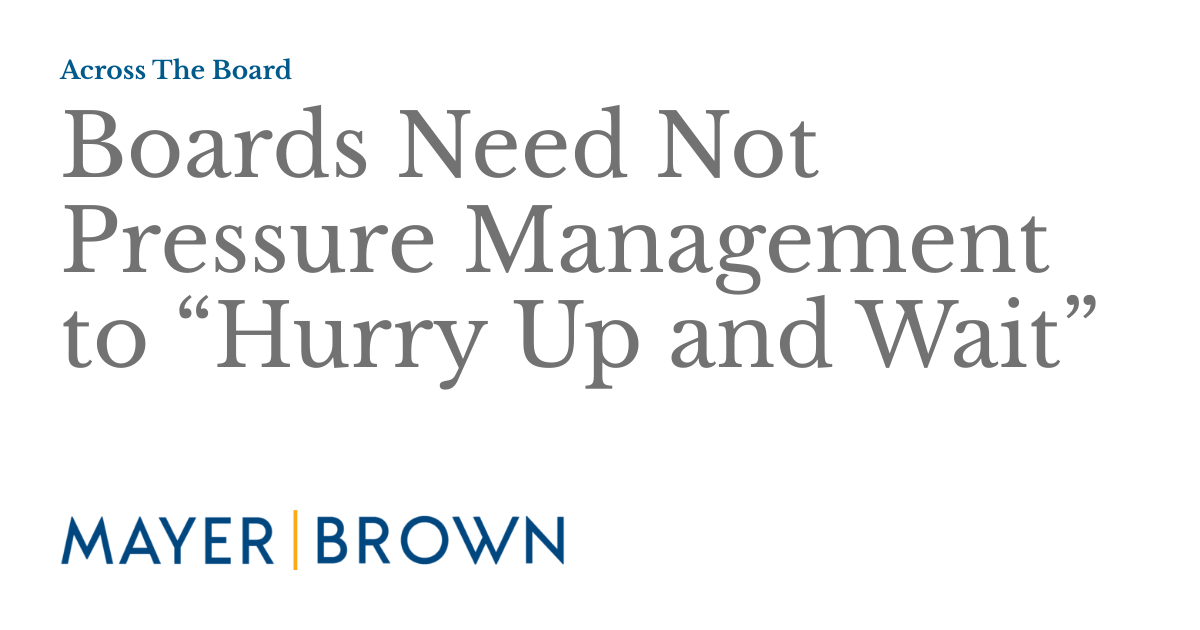 Boards Need Not Pressure Management to “Hurry Up and Wait” | Across The ...