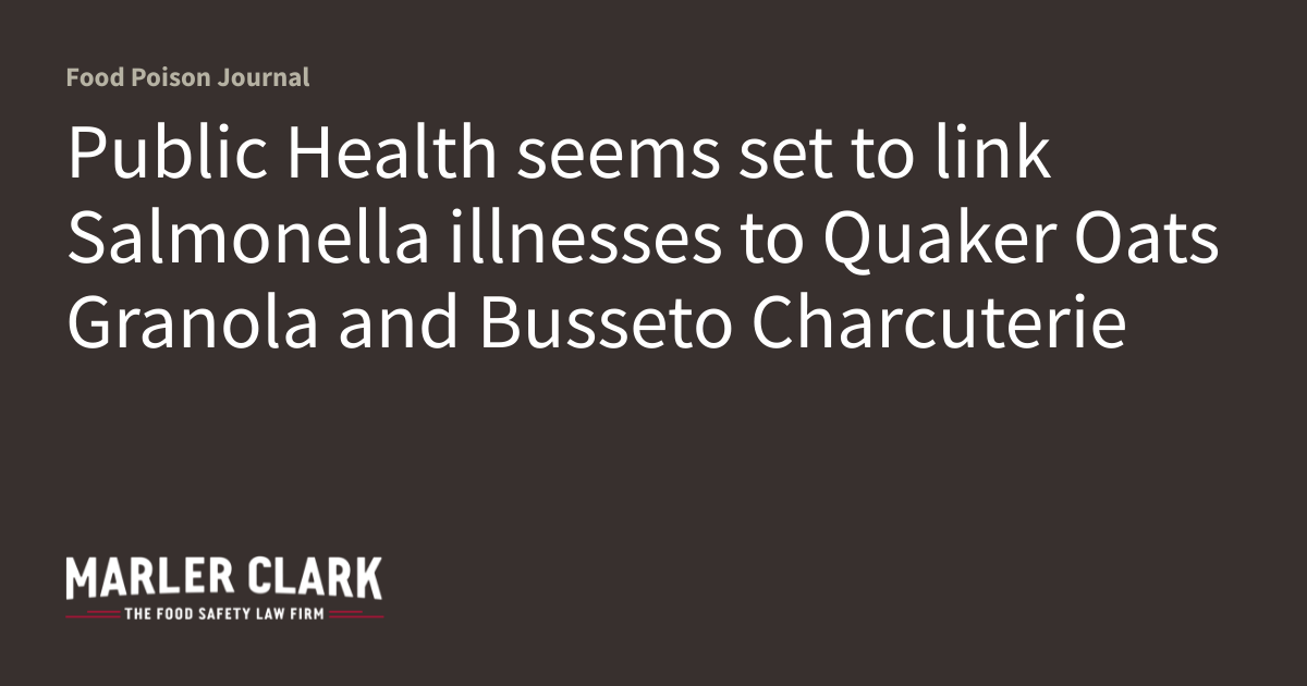 Public Health seems set to link Salmonella illnesses to Quaker Oats ...