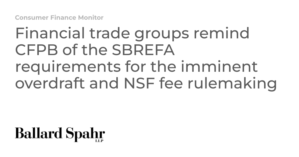 Financial trade groups remind CFPB of the SBREFA requirements for the imminent overdraft and NSF ...