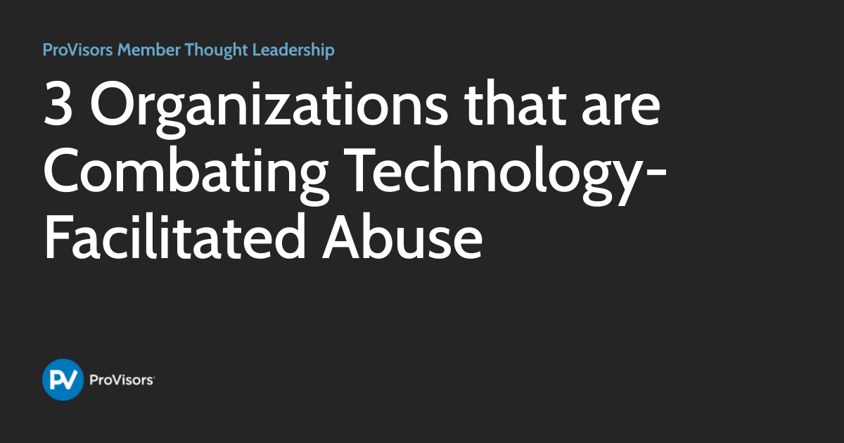 3 Organizations that are Combating Technology-Facilitated Abuse ...