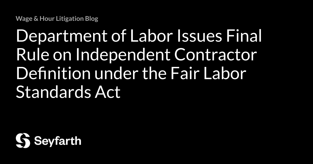 Department of Labor Issues Final Rule on Independent Contractor ...