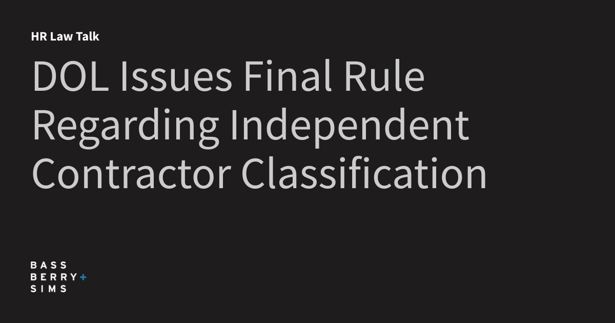 DOL Issues Final Rule Regarding Independent Contractor Classification ...