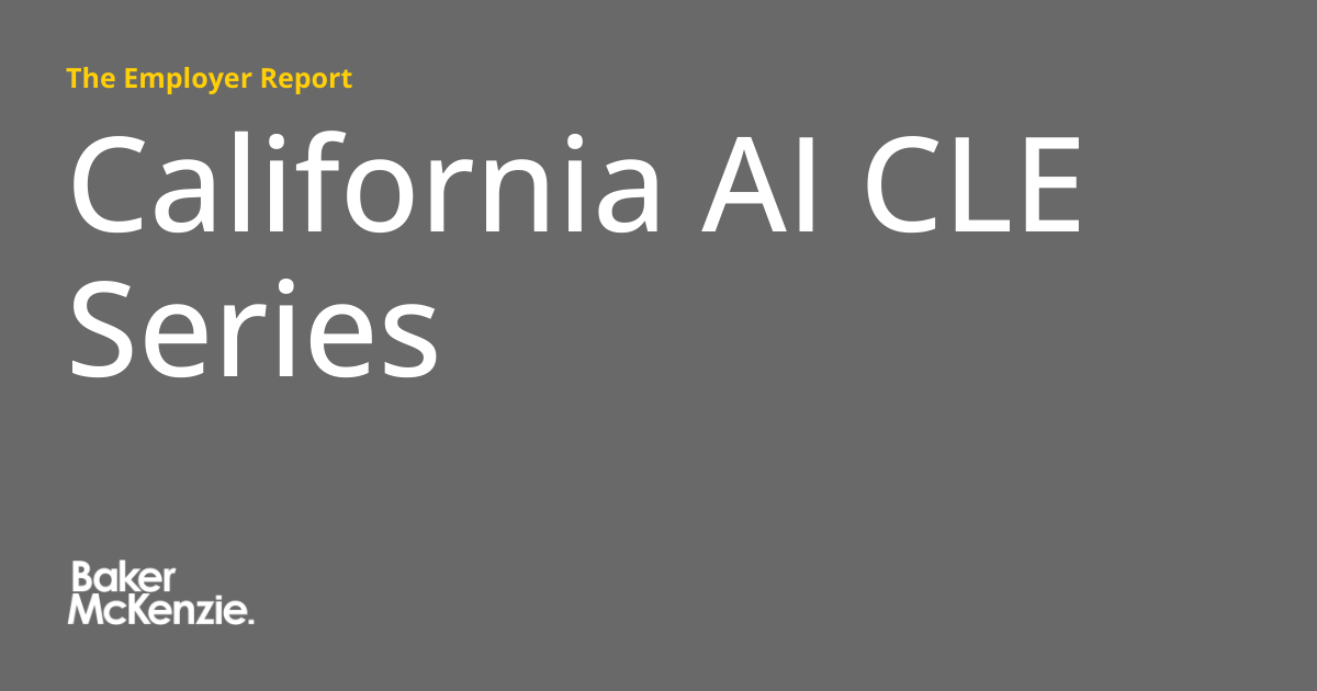 California AI CLE Series | The Employer Report