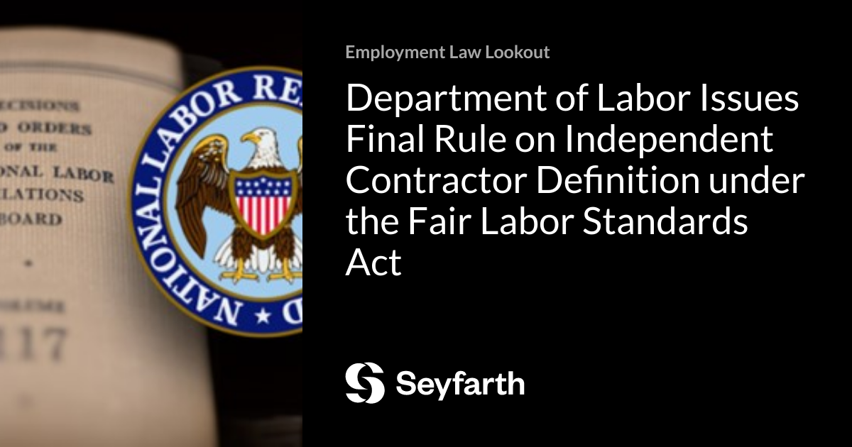 Department of Labor Issues Final Rule on Independent Contractor ...
