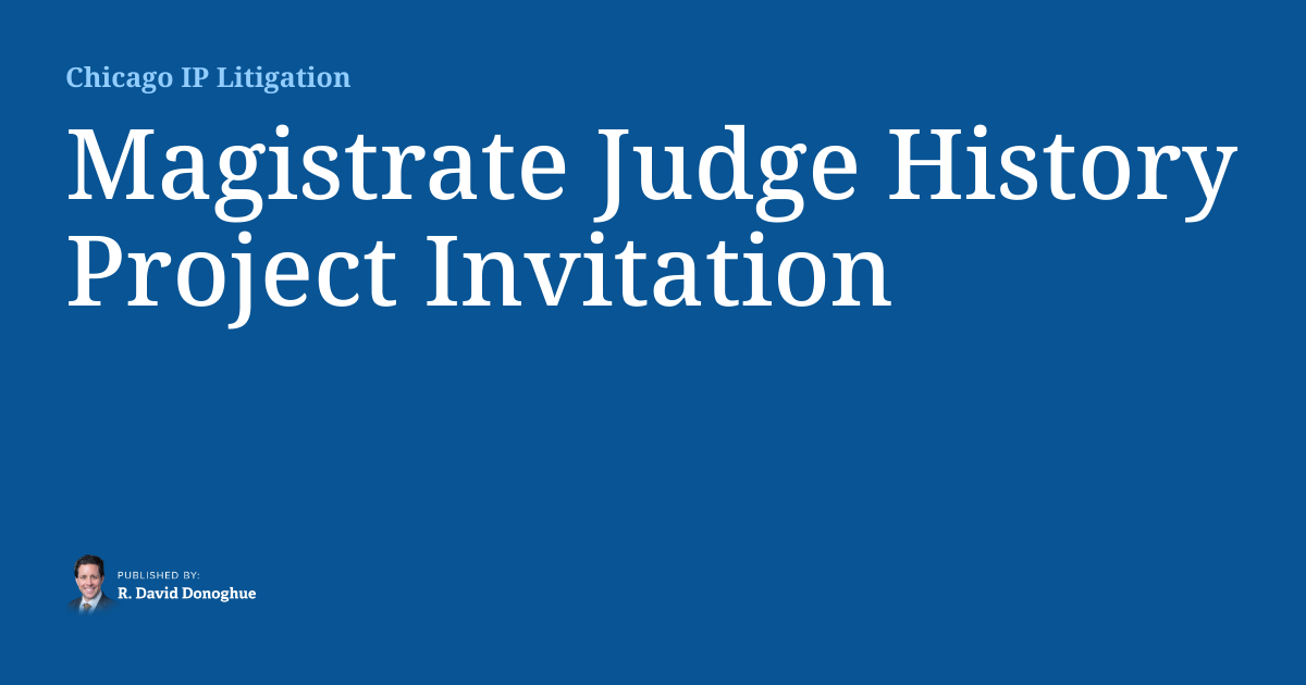 Magistrate Judge History Project Invitation | Chicago IP Litigation