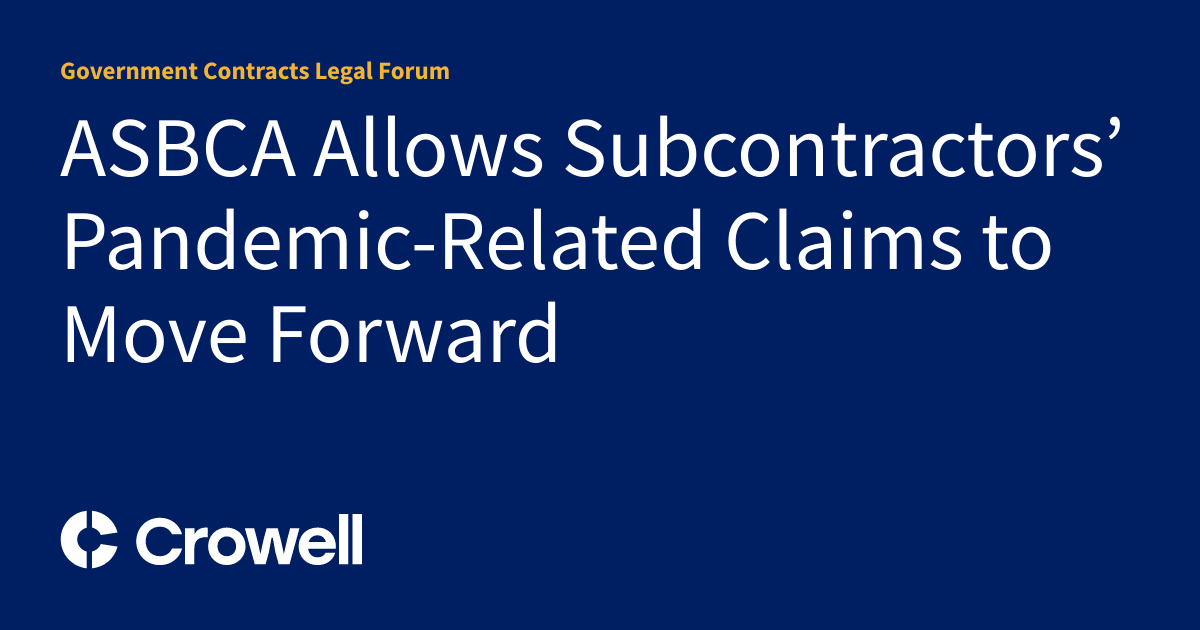 ASBCA Allows Subcontractors’ Pandemic-Related Claims to Move Forward ...