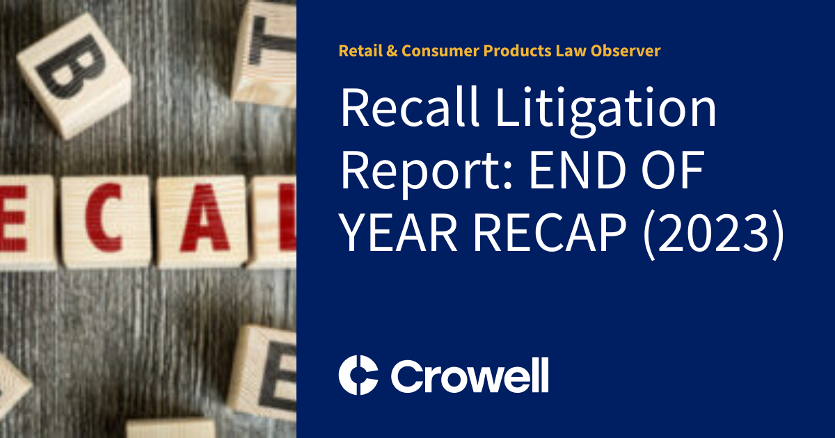 Recall Litigation Report: END OF YEAR RECAP (2023) | Retail & Consumer ...
