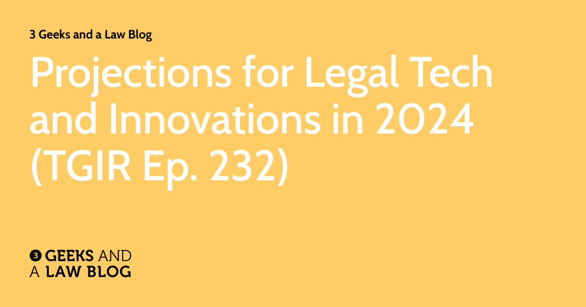 Projections for Legal Tech and Innovations in 2024 (TGIR Ep. 232) | 3 ...
