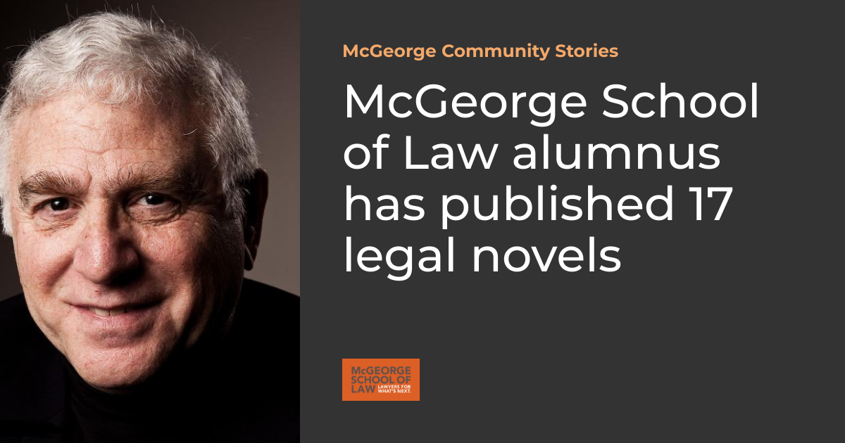 McGeorge School of Law alumnus has published 17 legal novels | McGeorge ...
