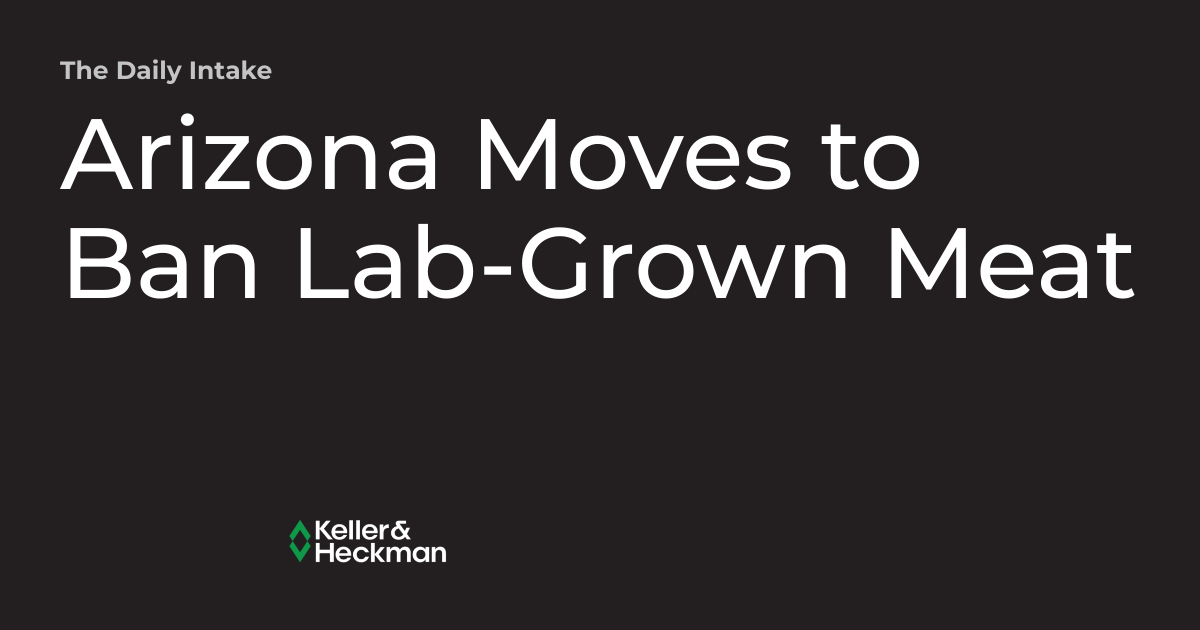 Arizona Moves to Ban Lab-Grown Meat | The Daily Intake