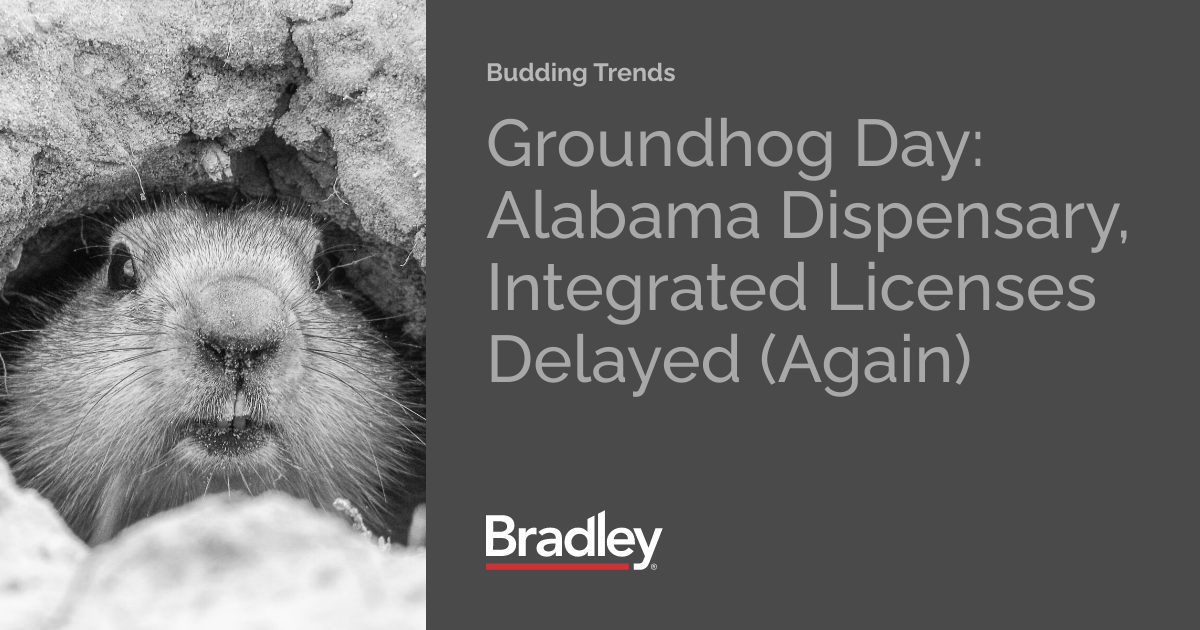 Groundhog Day: Alabama Dispensary, Integrated Licenses Delayed (Again ...