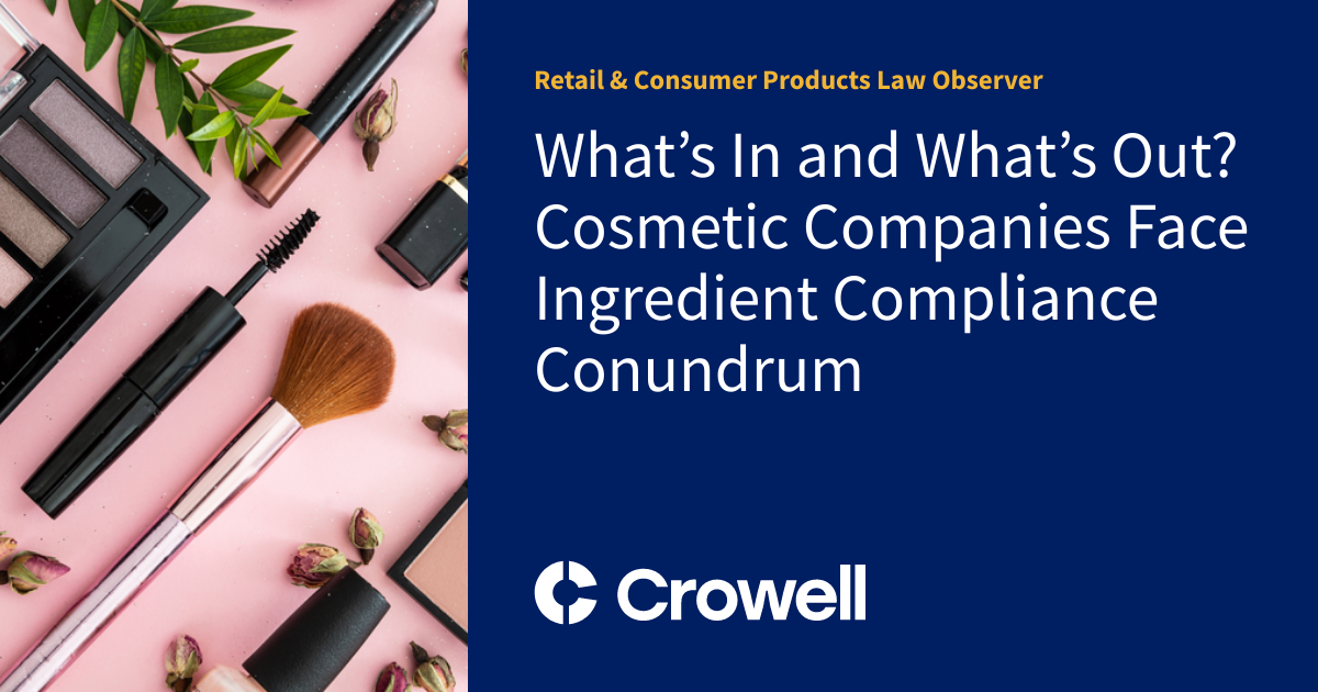 What’s In and What’s Out? Cosmetic Companies Face Ingredient Compliance ...