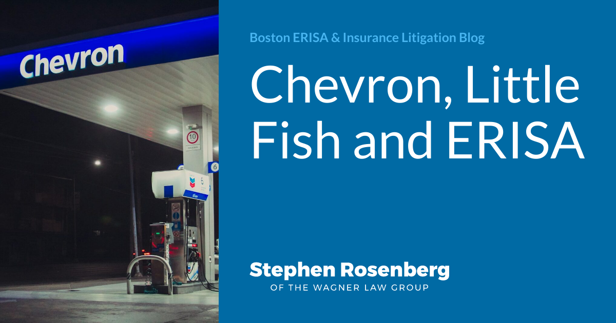 Chevron, Little Fish and ERISA | Boston ERISA & Insurance Litigation Blog
