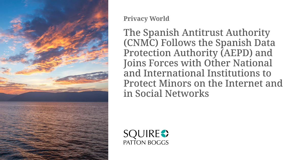 The Spanish Antitrust Authority (CNMC) Follows the Spanish Data Protection Authority (AEPD) and ...