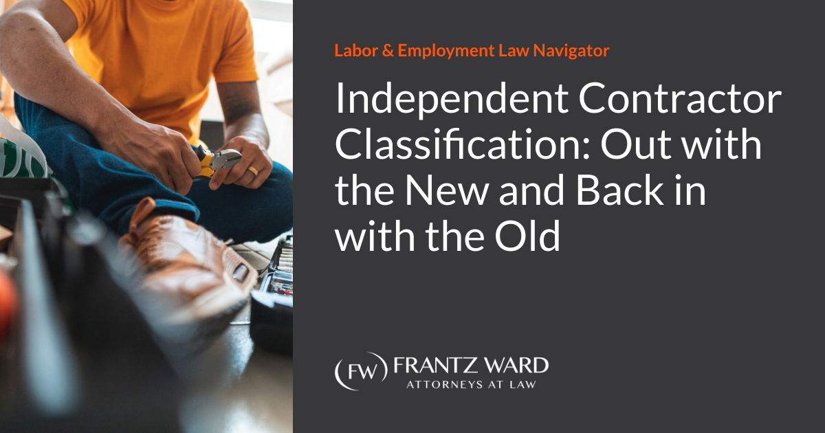 Independent Contractor Classification: Out with the New and Back in ...