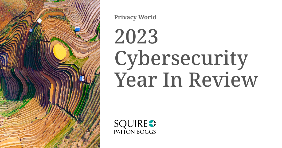 2023 Cybersecurity Year In Review | Privacy World