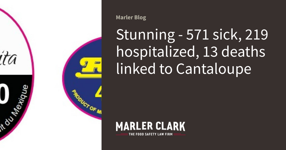 Stunning - 571 sick, 219 hospitalized, 13 deaths linked to Cantaloupe ...
