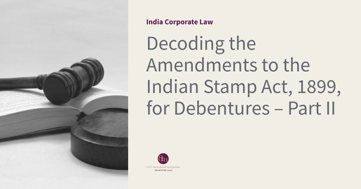 Decoding the Amendments to the Indian Stamp Act, 1899, for Debentures ...