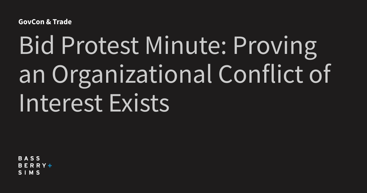 Bid Protest Minute: Proving an Organizational Conflict of Interest ...