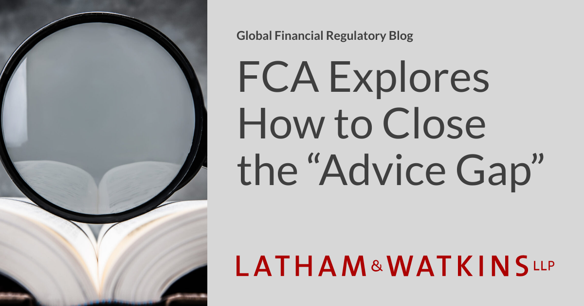 FCA Explores How to Close the “Advice Gap” | Global Financial ...