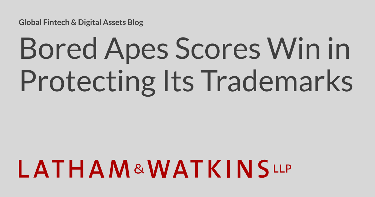 Bored Apes Scores Win in Protecting Its Trademarks | Global Fintech ...