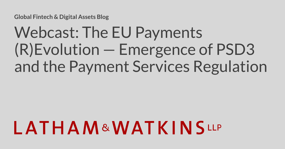 Webcast: The EU Payments (R)Evolution — Emergence of PSD3 and the ...